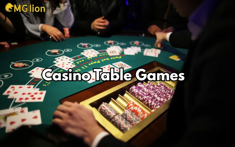 Casino Table Games Explained: Rules, Tips, and Winning Strategies on MG Lion - MGLion